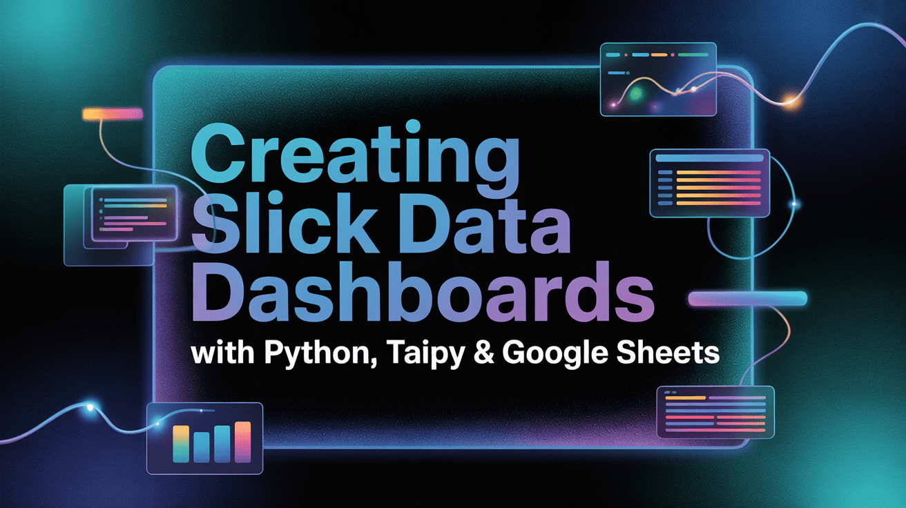 Erstellen von Slick -Daten -Dashboards mit Python, Taipy & Google Sheets – AI-Tools & News